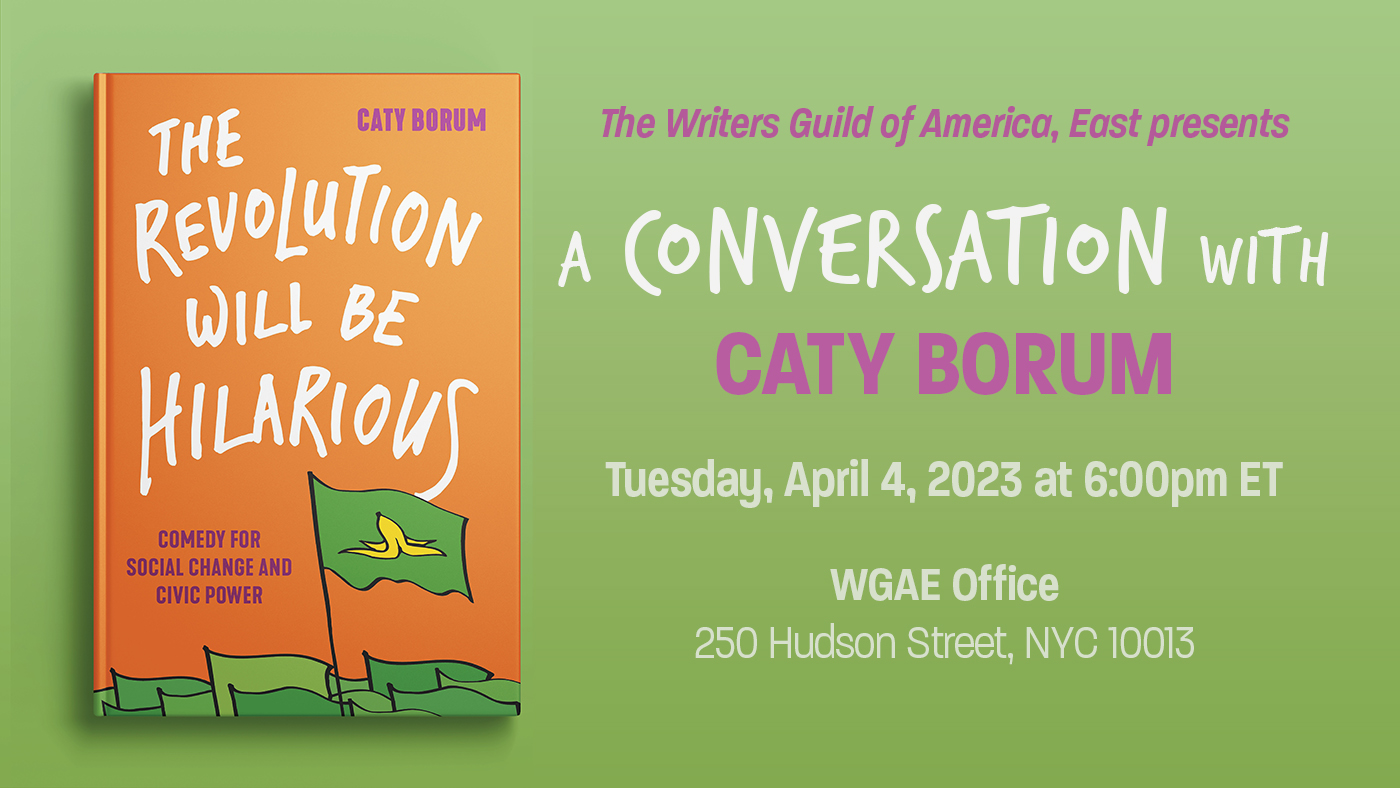 "The Revolution Will Be Hilarious" with Caty Borum | Writers Guild of ...
